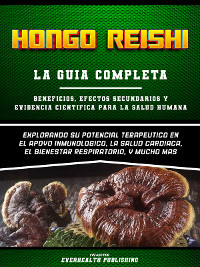 Hongo Reishi: La Guia Completa - Explorando Su Potencial Terapeutico En El Apoyo Inmunologico ...