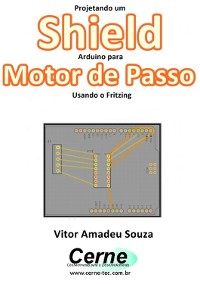 Projetando Um Shield Arduino Para Motor De Passo Usando O Fritzing von Vitor Amadeu Souza auf ...