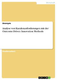 Analyse von Kundenanforderungen mit der Outcome-Driven Innovation ...